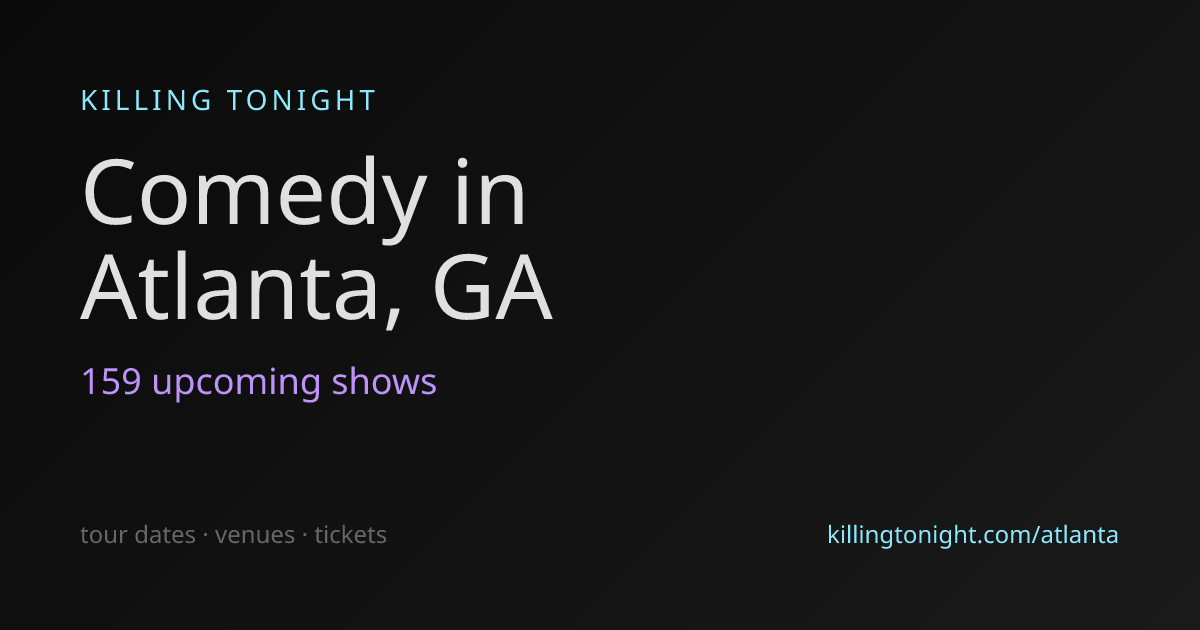 Comedy Shows in Atlanta, GA — Upcoming Stand-Up Tour Dates | Killing ...